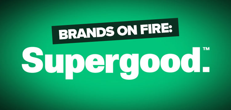 Brands On Fire: Supergood. | UK ECIG STORE